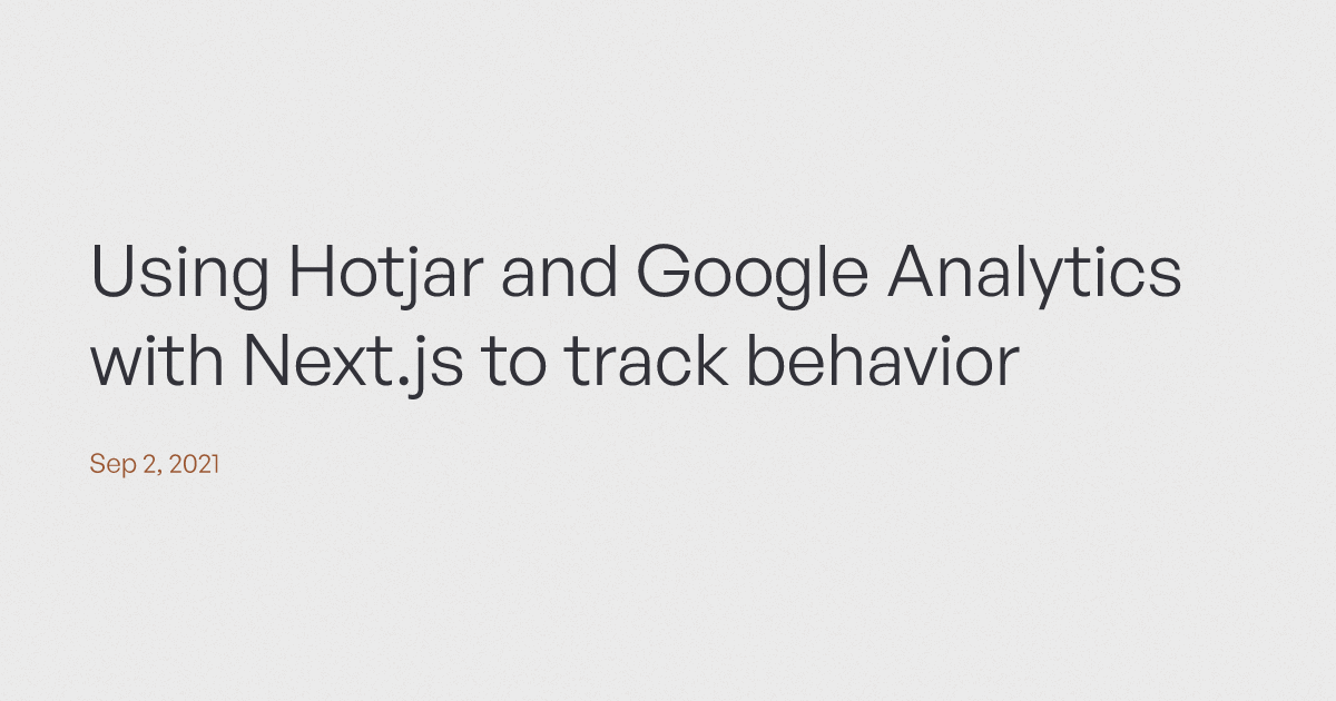 Using Hotjar and Google Analytics with Next.js to track behavior - Roman Sorin